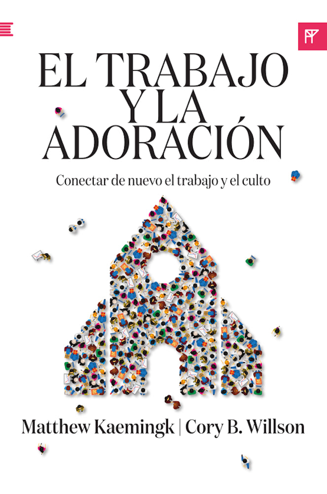 El trabajo y la adoración: Conectar de nuevo el trabajo y el culto (Eb ...